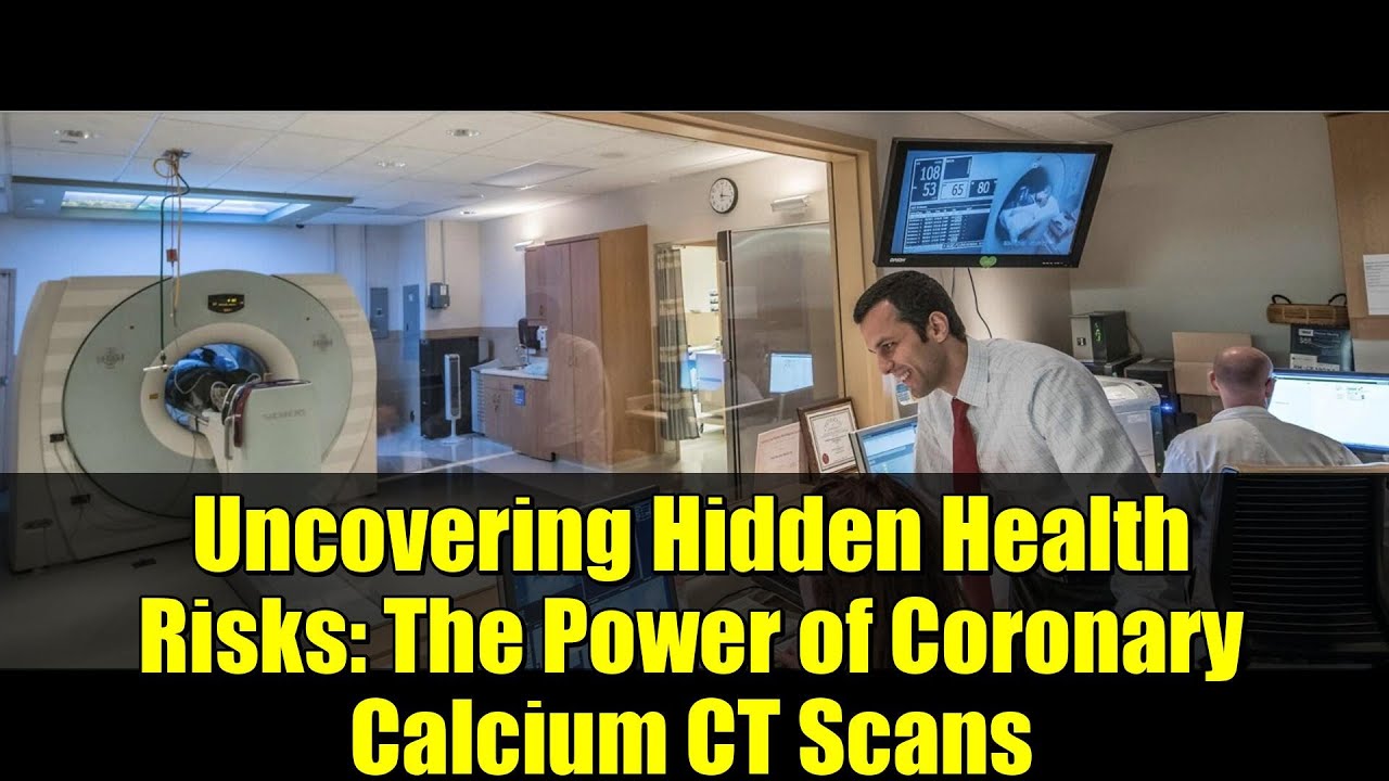 Uncovering Hidden Health Risks: The Power of Coronary Calcium CT Scans ...