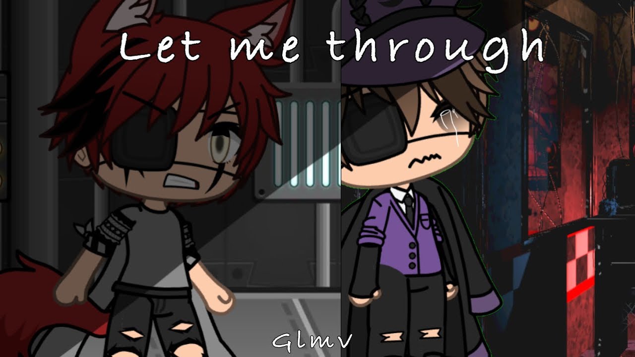 Let me through || Glmv || Read Description - YouTube
