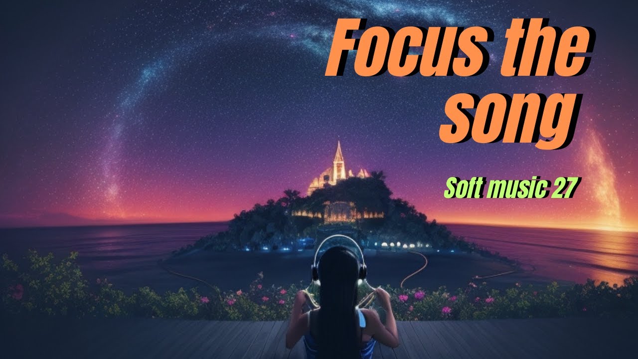 Focus the song - Soft music 27 - YouTube