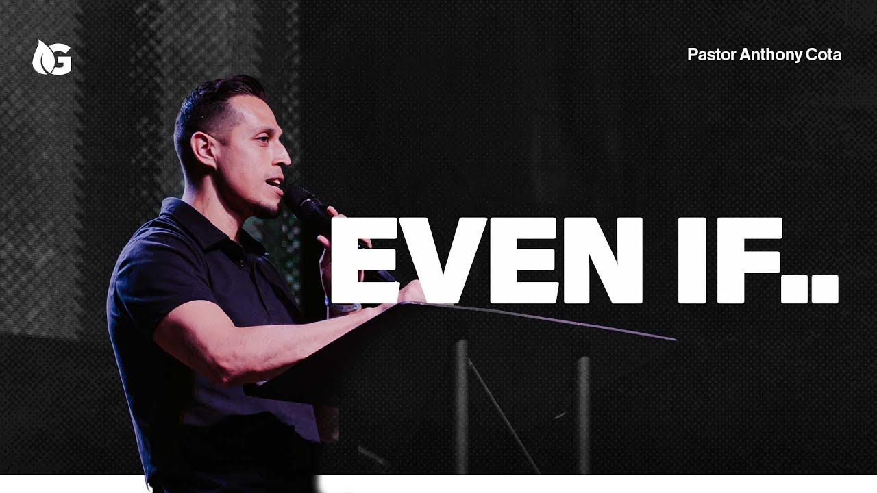 Even If.. | This is Who We Are | Pastor Anthony Cota - YouTube