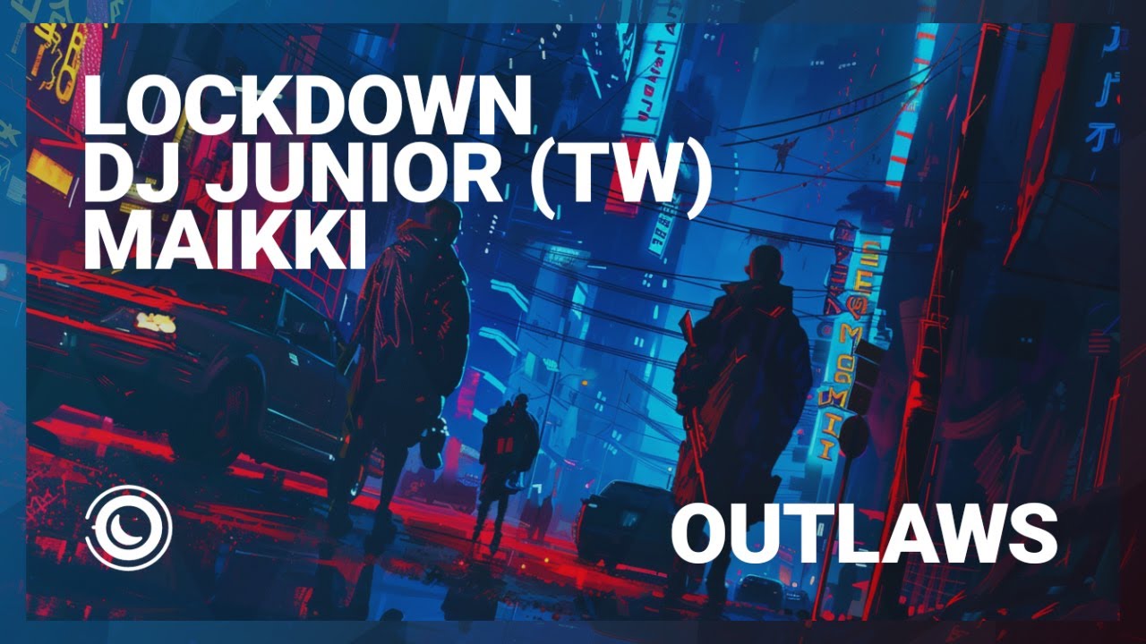 Lockdown, DJ Junior (TW) & Maikki - Outlaws (Extended Mix) - YouTube
