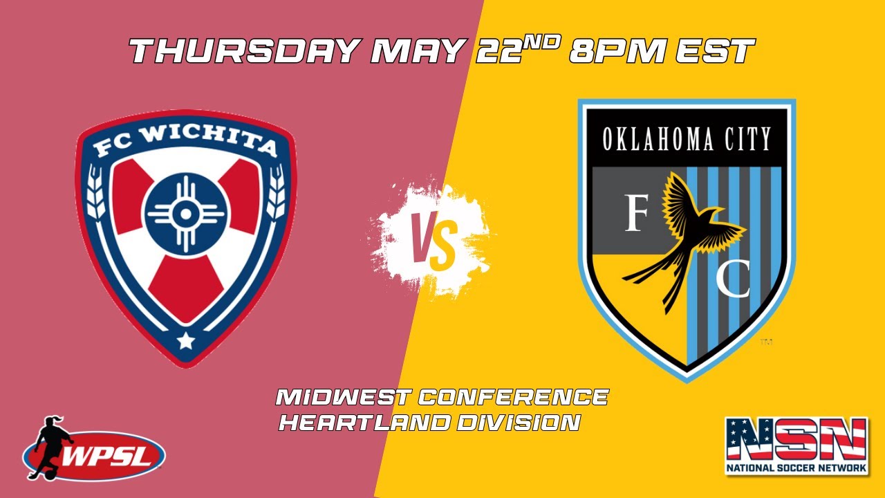 WPSL - MIDWEST CONF. | FC WICHITA vs OKLAHOMA CITY FC | THURSDAY MAY ...