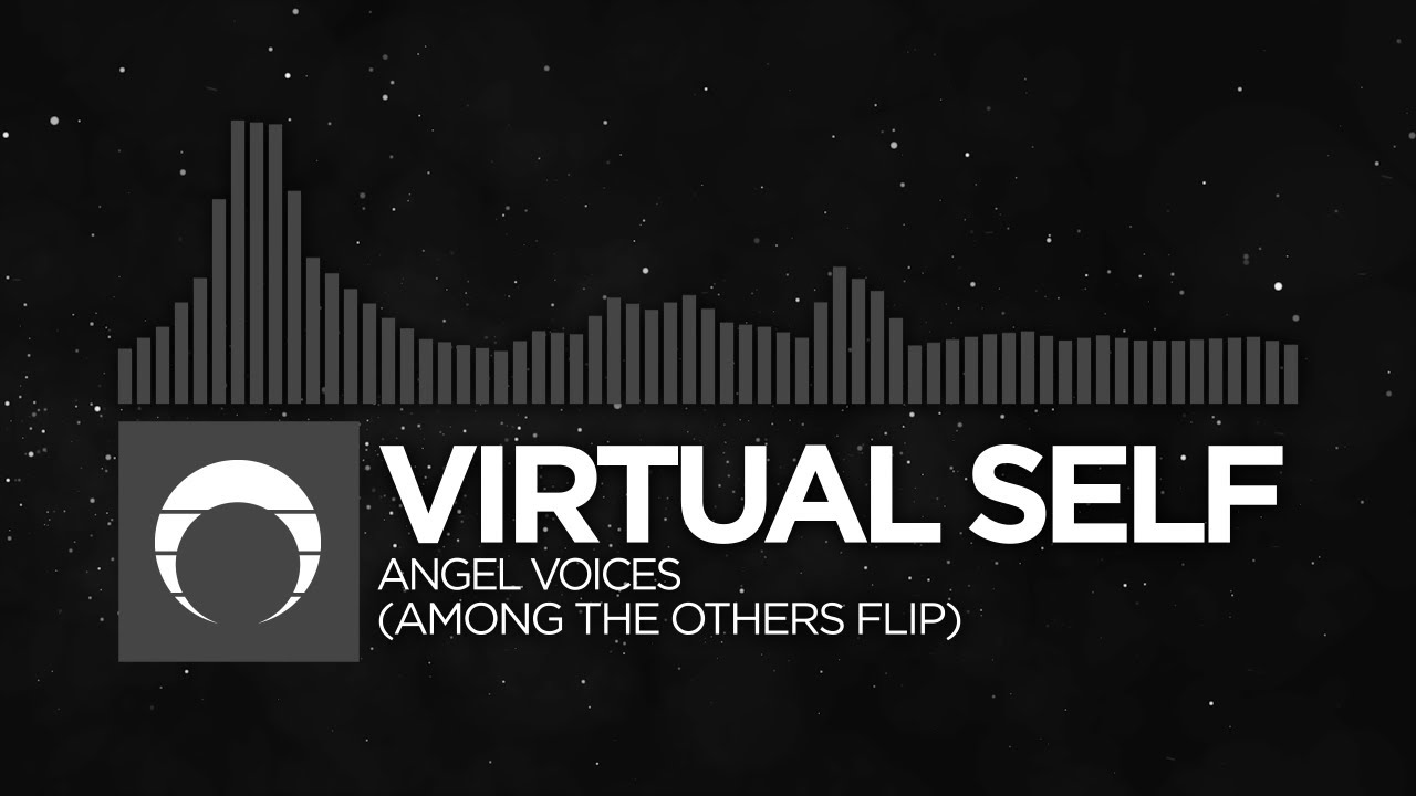 [New Beat] - Virtual Self - Angel Voices (Among the Others Flip) - YouTube