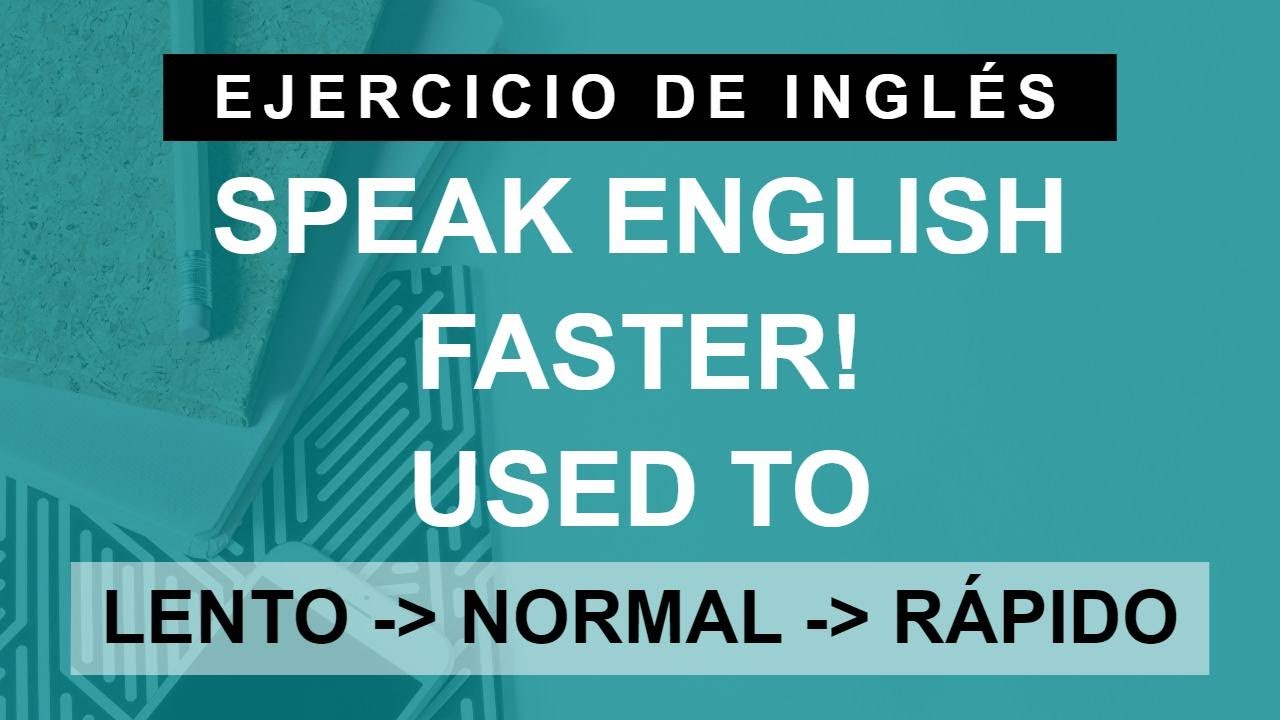 Habla como un nativo: frases con "used to" en inglés (A2 Elementary ...