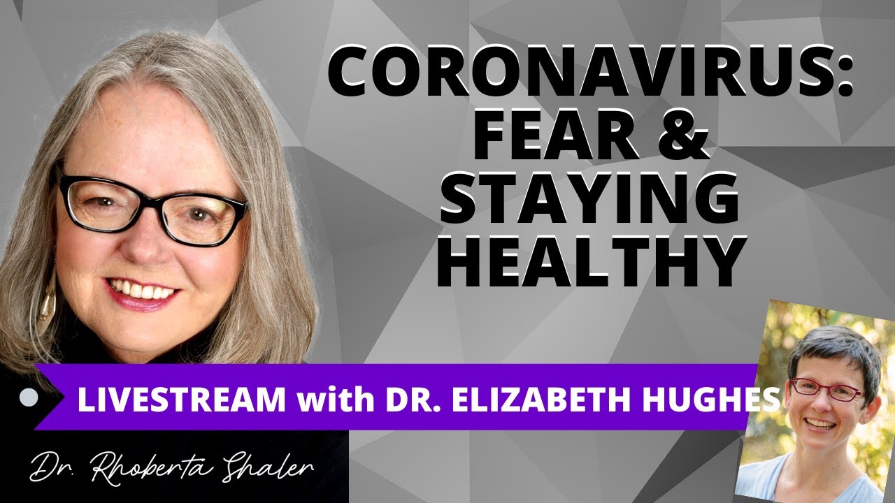 Coronavirus, Fear & Staying Healthy with guest, Dr. Elizabeth Hughes ...