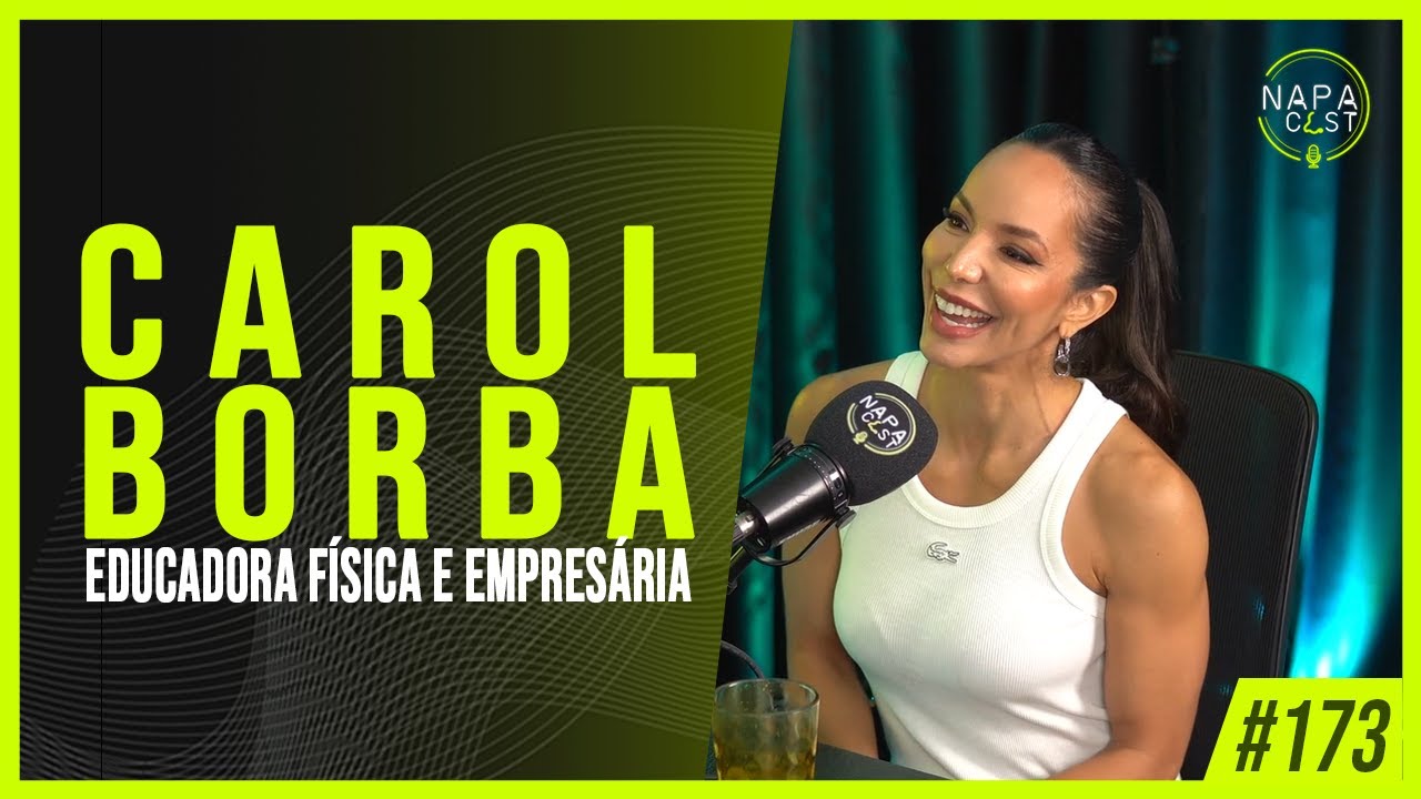 Carol Borba (educadora física e empresária) - NapaCast #173 - YouTube