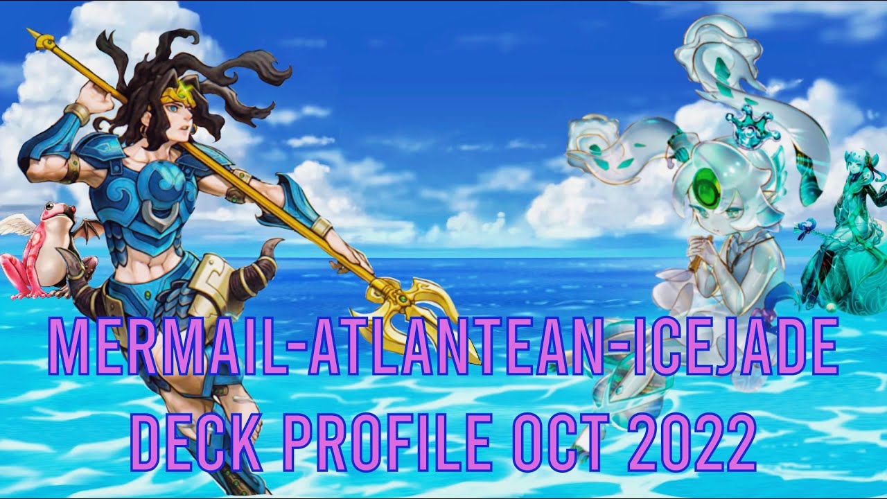 Mermail-Atlantean-Icejade Deck Profile Oct. 2022 (+Locals Event Hands Documented and Showcased ...