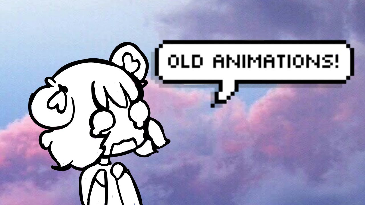 •Old Animations!• - YouTube
