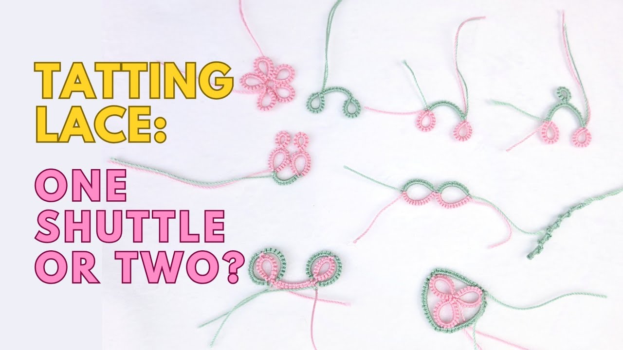 13 - Beginners Shuttle Tatting | When to use One Shuttle and when to ...