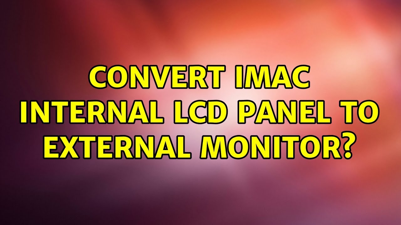 Convert iMac internal LCD panel to external monitor? - YouTube