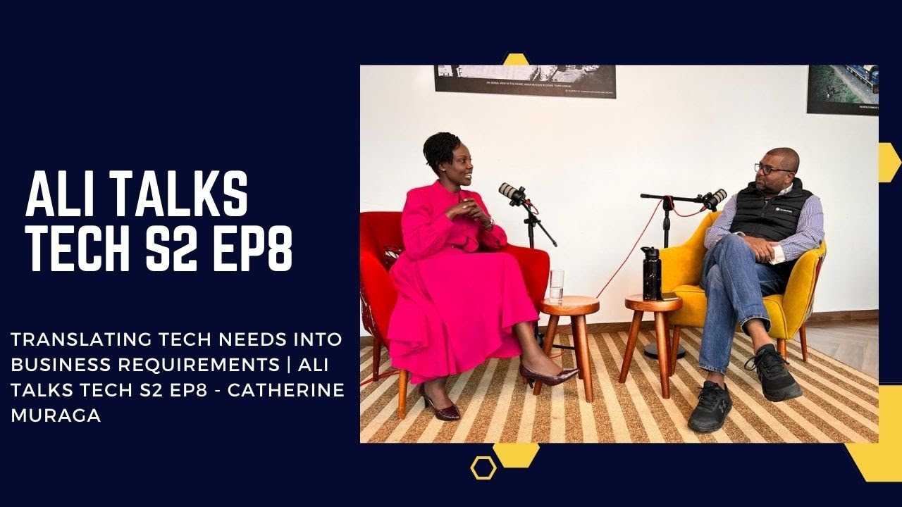 Translating Tech needs into Business Requirements | Ali Talks Tech S2 ...