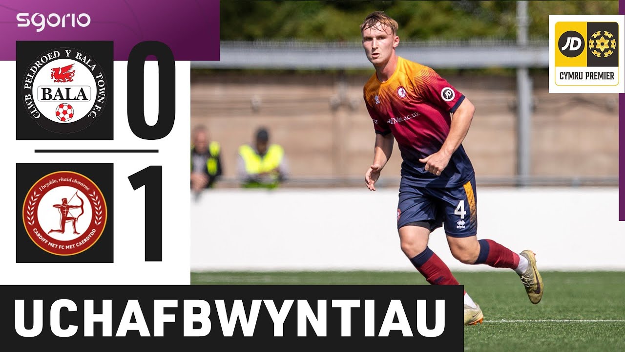 Uchafbwyntiau | Highlights: Y Bala 0-1 Met Caerdydd | JD Cymru Premier ...