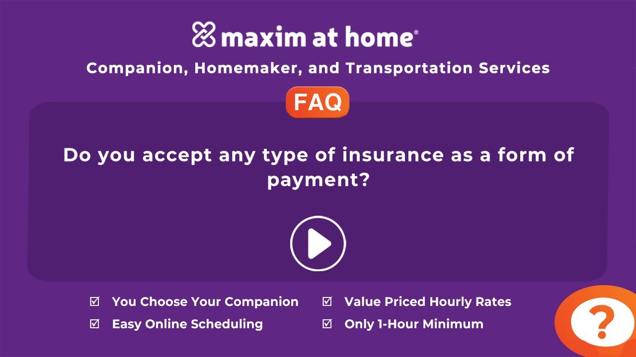 Do you accept insurance as a means to pay for services? • Maxim at Home ...