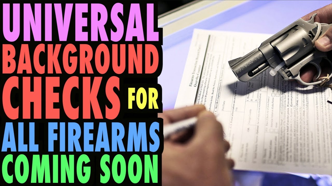 Universal Background Checks Coming Soon!...(to everyone this time ...