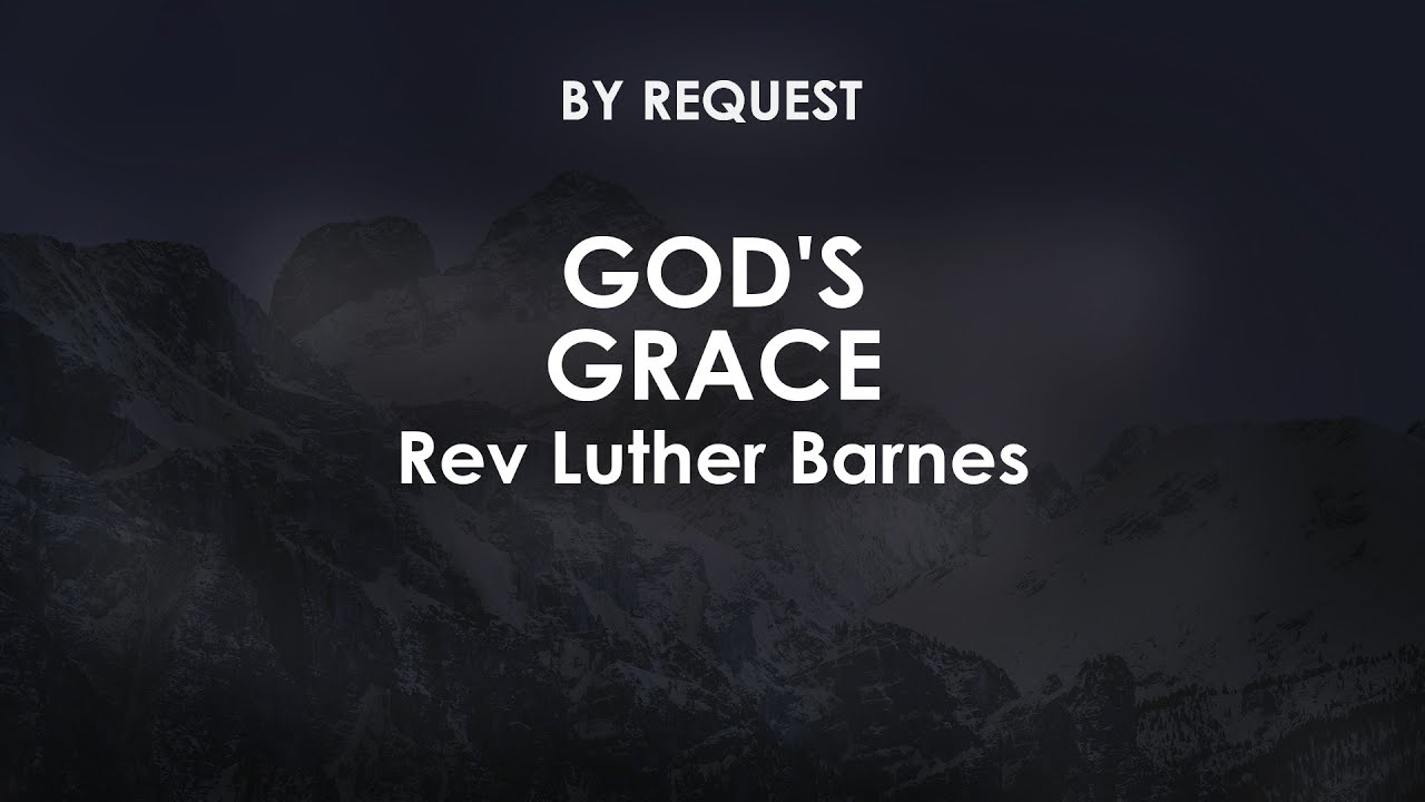 God's Grace | Rev Luther Barnes - YouTube
