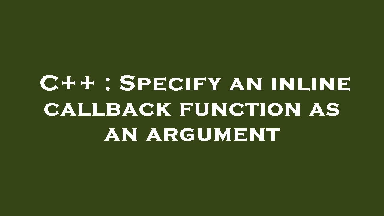C Specify An Inline Callback Function As An Argument Youtube 3689