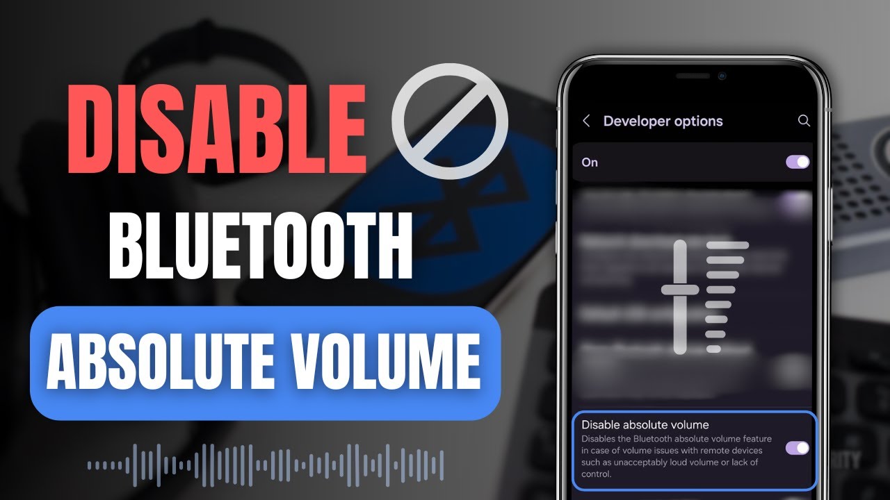How to Disable Bluetooth Absolute Volume on Android (Step-by-Step Guide ...