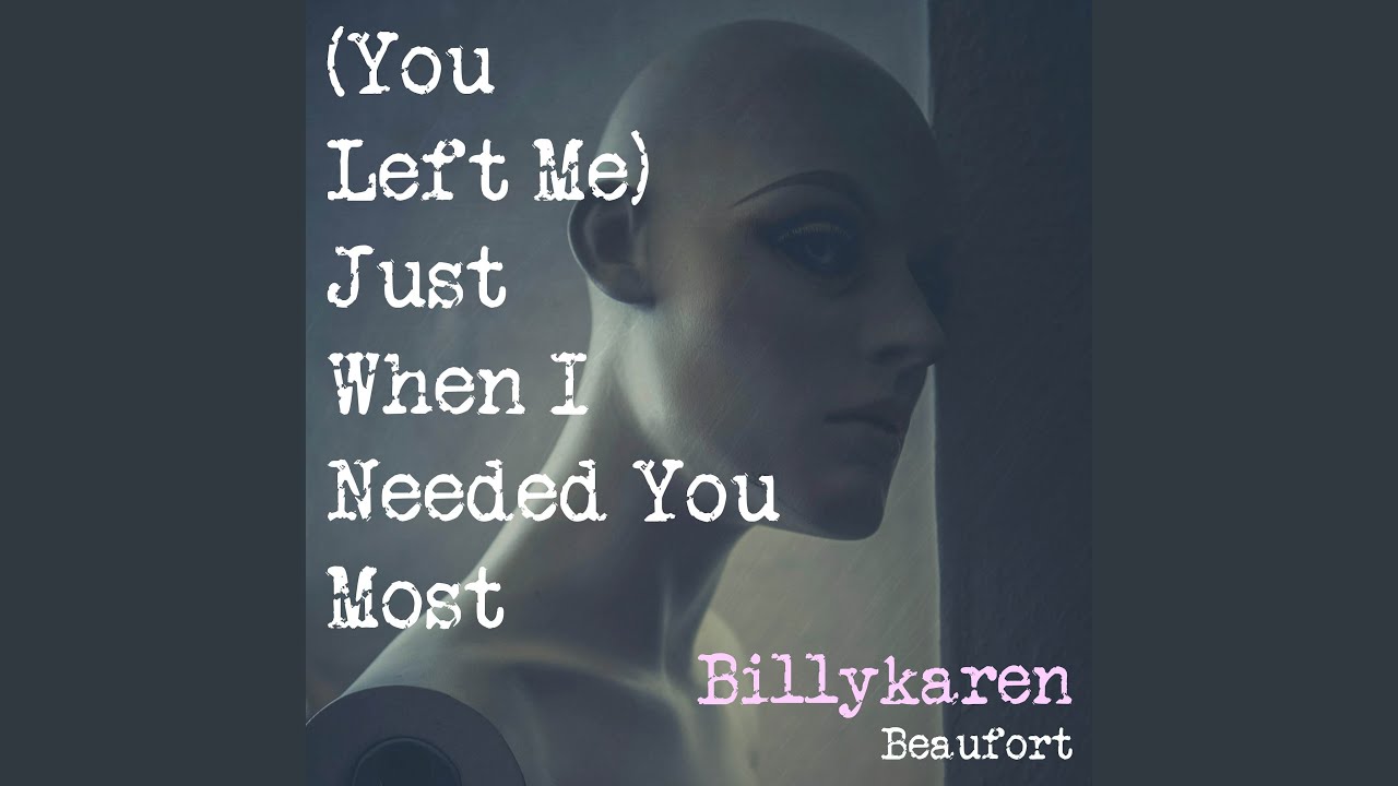 [You Left Me] Just When I Needed You Most - YouTube