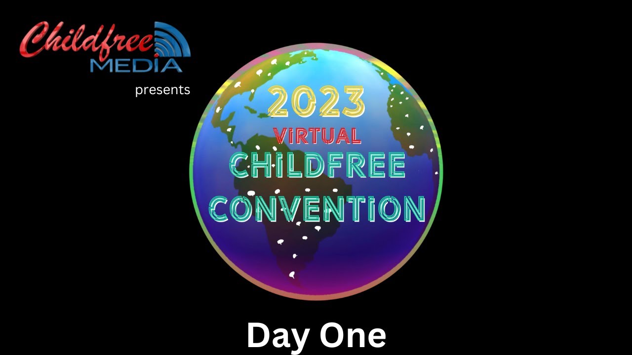 2023 Virtual Childfree Convention - Day 1 - YouTube