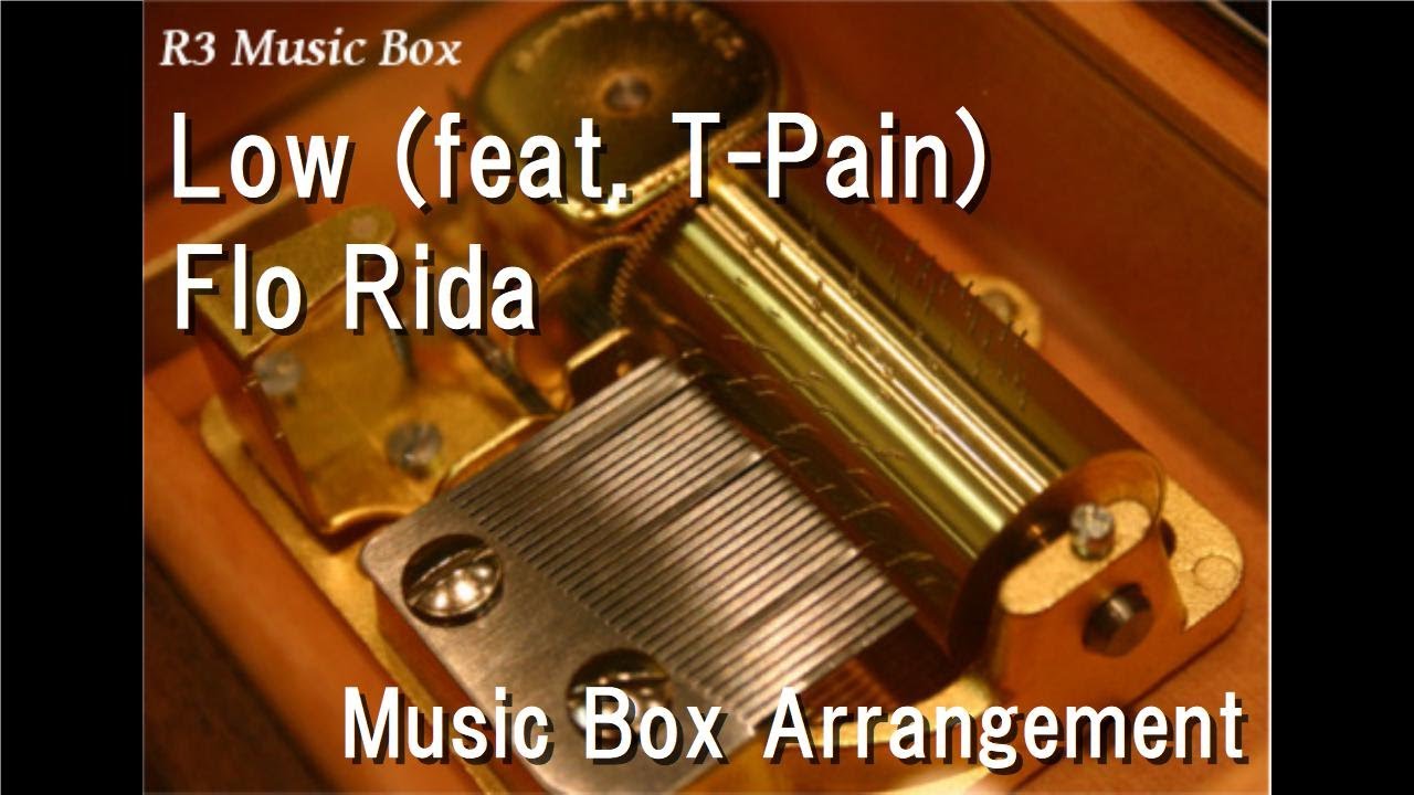 Low (feat. T-Pain)/Flo Rida [Music Box] - YouTube