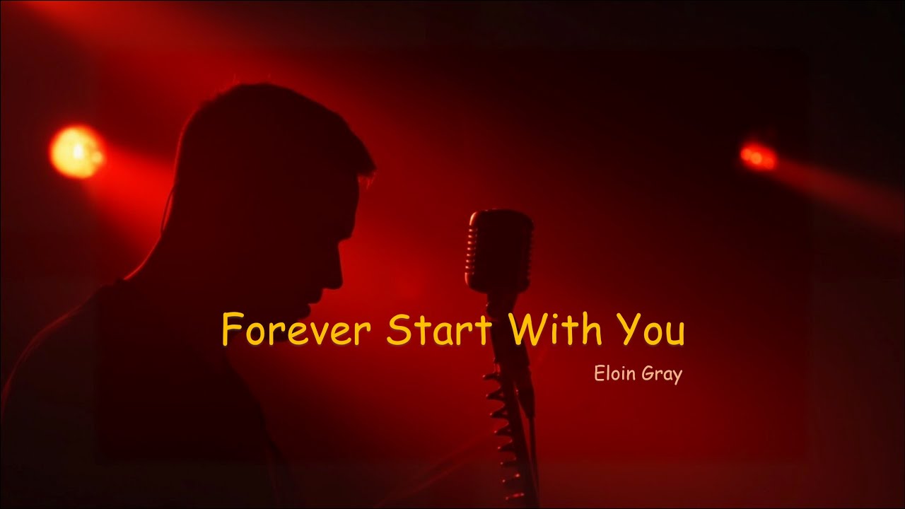 Eloin Gray - Forever Start With You [ Official Music - Lyrics ] - YouTube