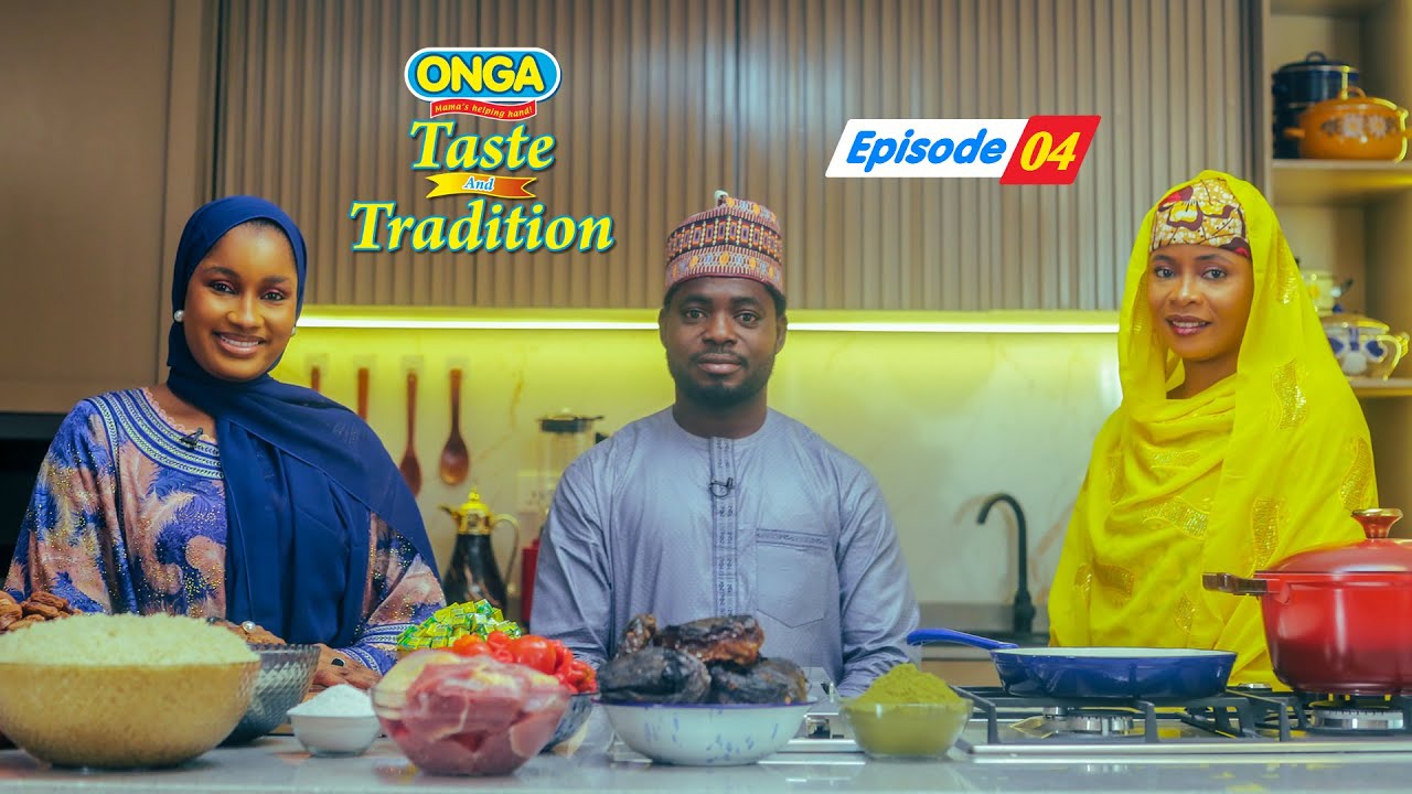 Onga Taste And Tradition - Episode Four (Tuwon Shinkafa da Miyan Kuka ...