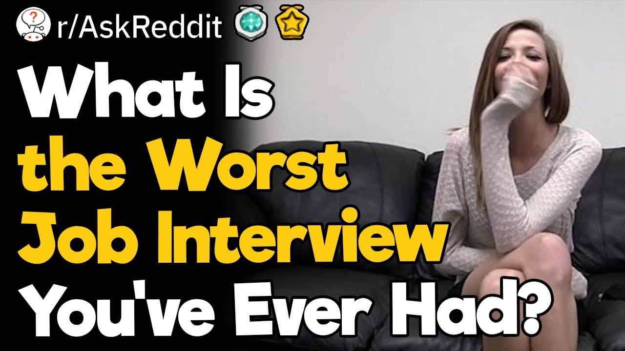 What Is the Worst Job Interview You've Ever Had? - YouTube
