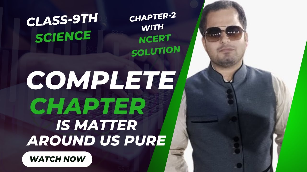 SCIENCE || CLASS 9th || CHAPTER 2 || IS MATTER AROUND US PURE ...