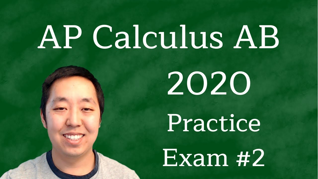 2020 AP Calculus AB Practice Exam 2 YouTube 2020 AP Calculus AB Practice Exam 2 YouTube