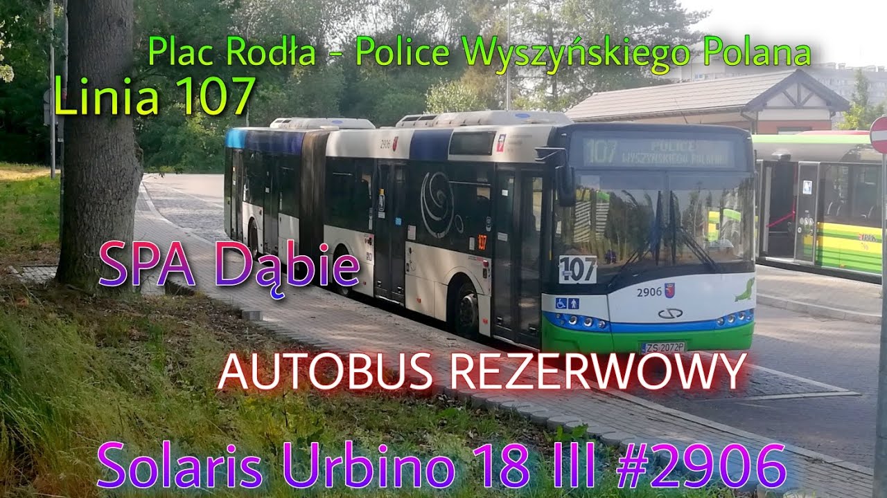 SPA Dąbie: Linia 107 Plac Rodła - Police Wyszyńskiego Polana (Solaris Urbino 18 III #2906) - YouTube