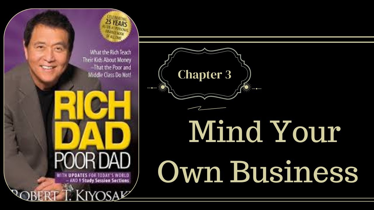Rich Dad Poor Dad Chapter 3 Mind Your Own Business – Build Wealth Your ...