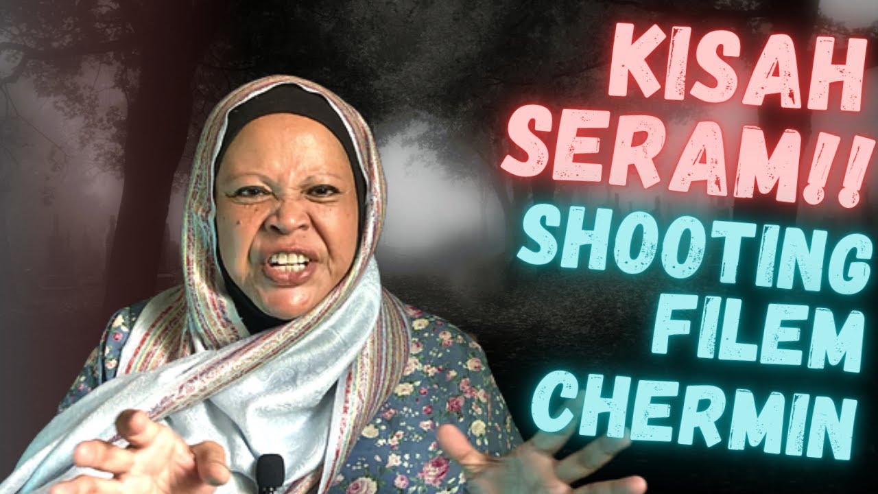 Kisah Seram!! : Shooting Filem Chermin - YouTube