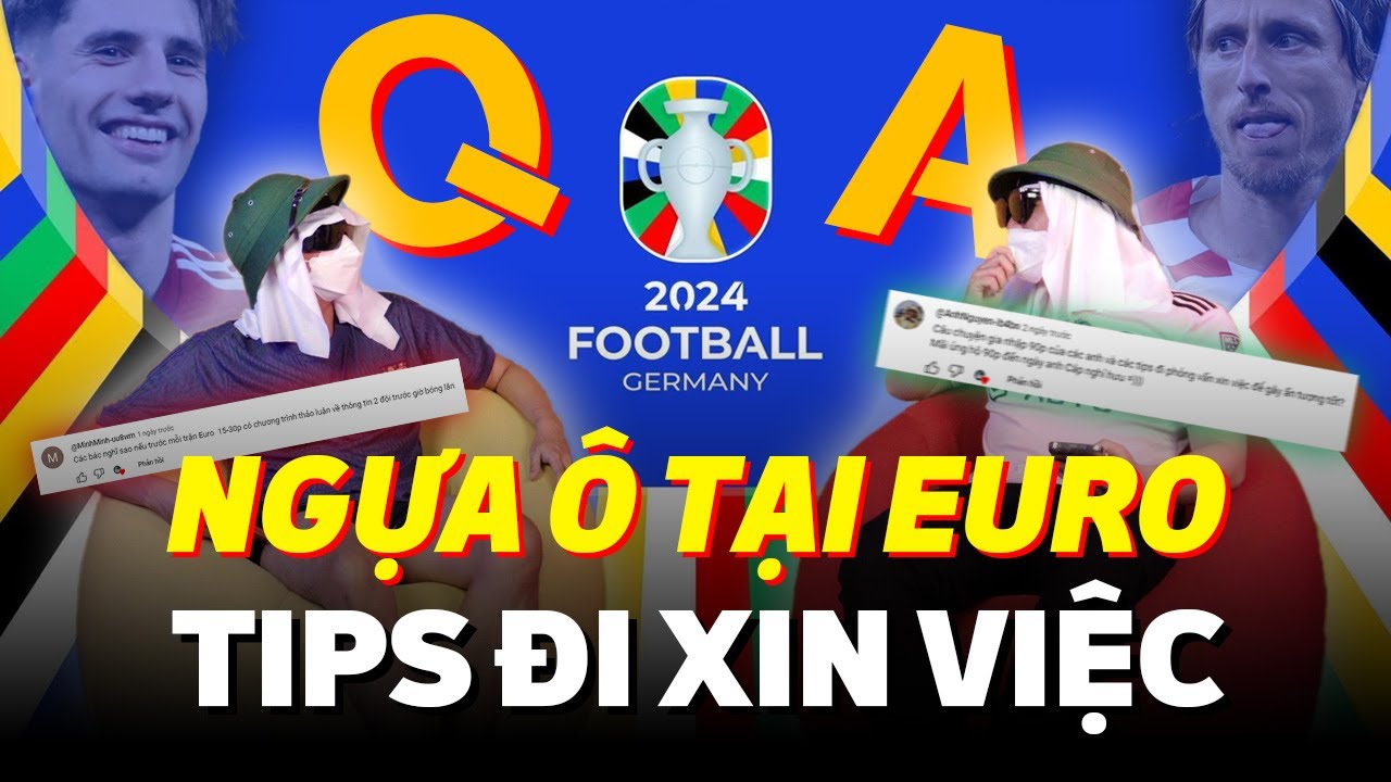 Q&A CÙNG DÀN BLV 90P: DỰ ĐOÁN "NGỰA Ô" TẠI EURO 2024, TIPS XIN VIỆC ...