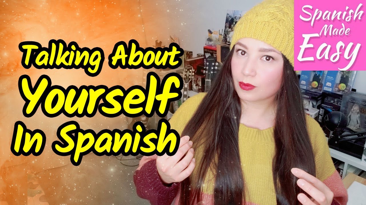 How Do You Say Tell Me About Yourself In Spanish New