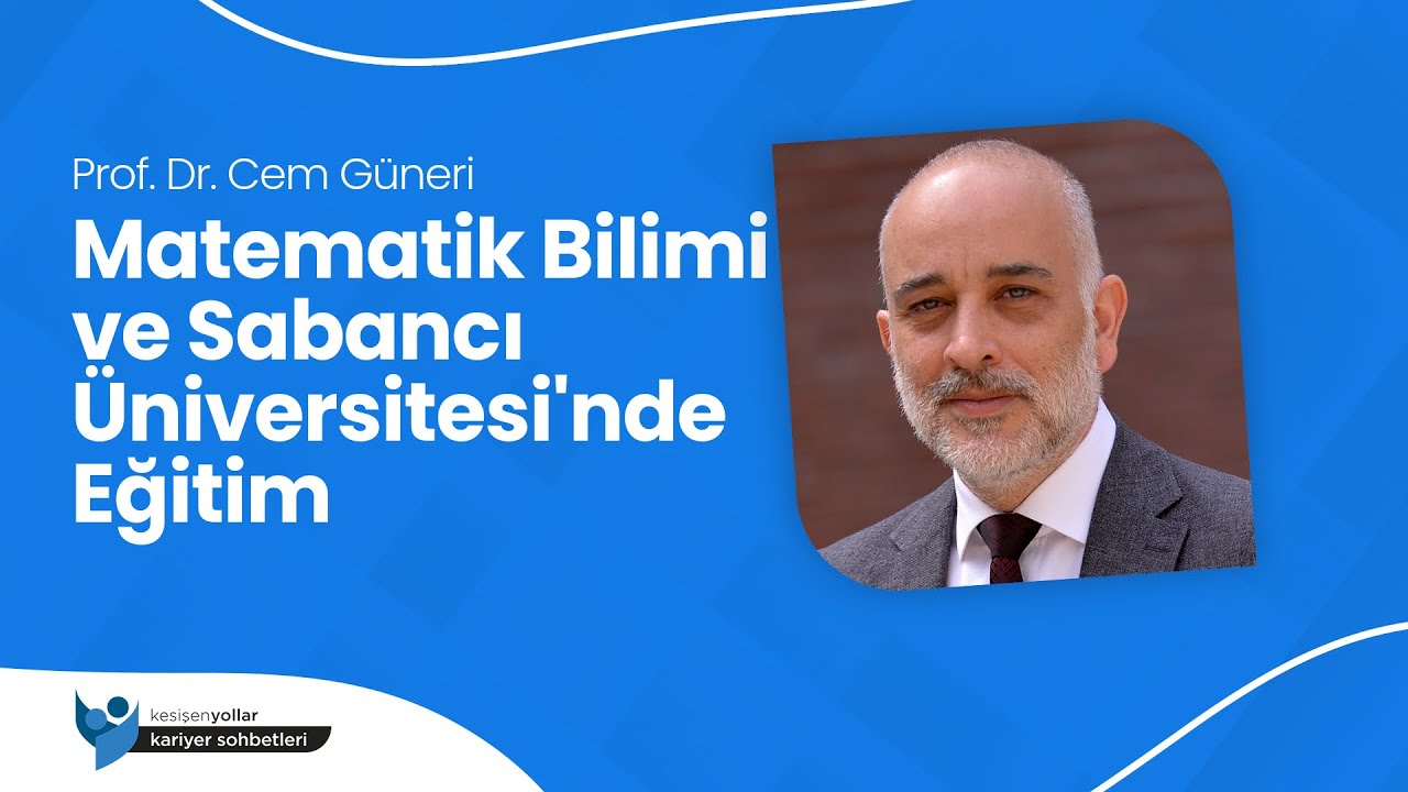 Matematik ve Sabancıda Eğitim Üzerine - Prof. Dr. Cem Güneri - YouTube