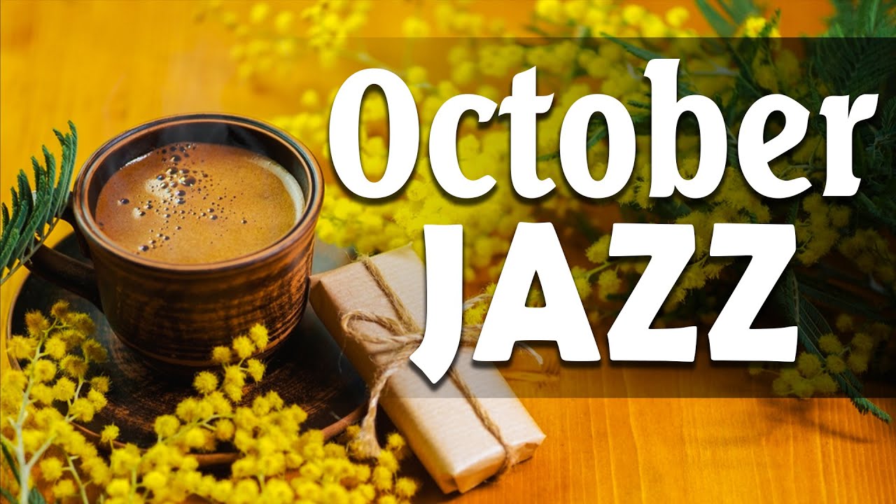 October Jazz Music with Smooth Bossa Nova and Jazz for Relax & Have a ...