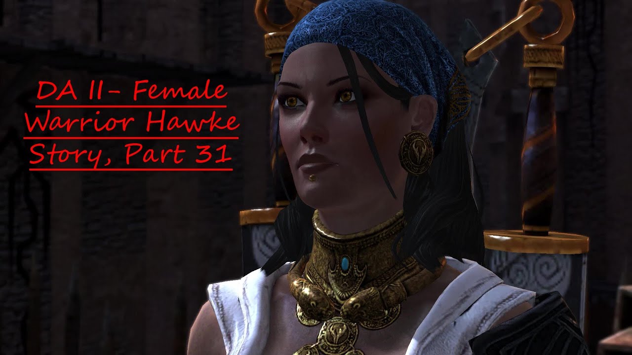 DA II- Female Warrior Hawke, Part 31 (Demands of the Qun- To Catch a ...