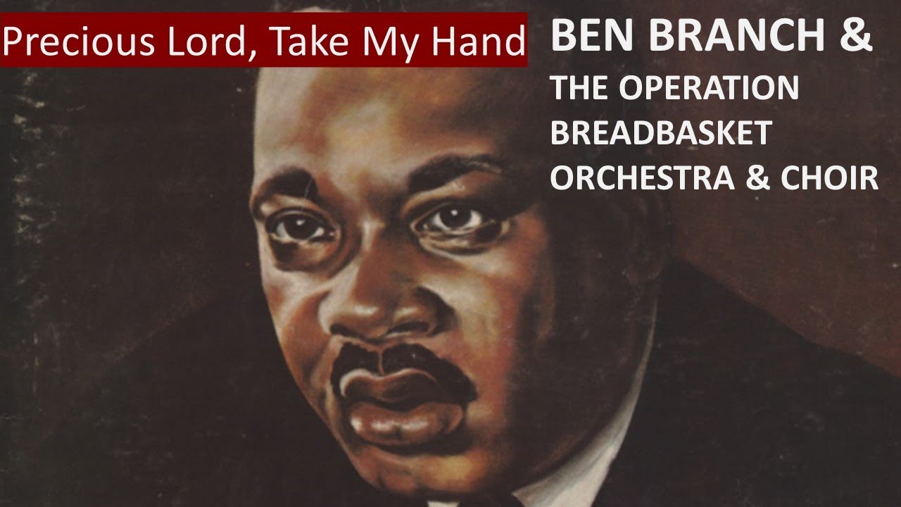 Ben Branch - Precious Lord, Take My Hand & The Operation Breadbasket ...