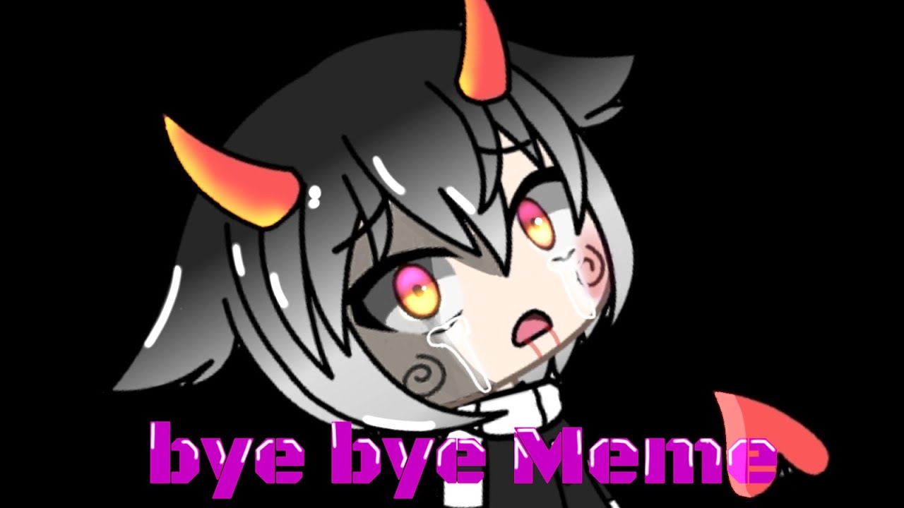 Meme /bye bye/gacha life - YouTube