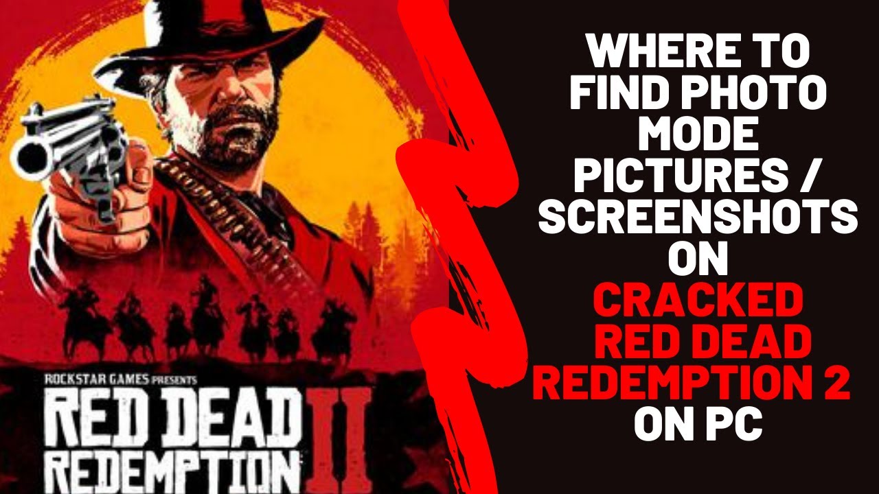 Where To Find The Photomode Screenshots In Cracked Version Of RDR2 On ...