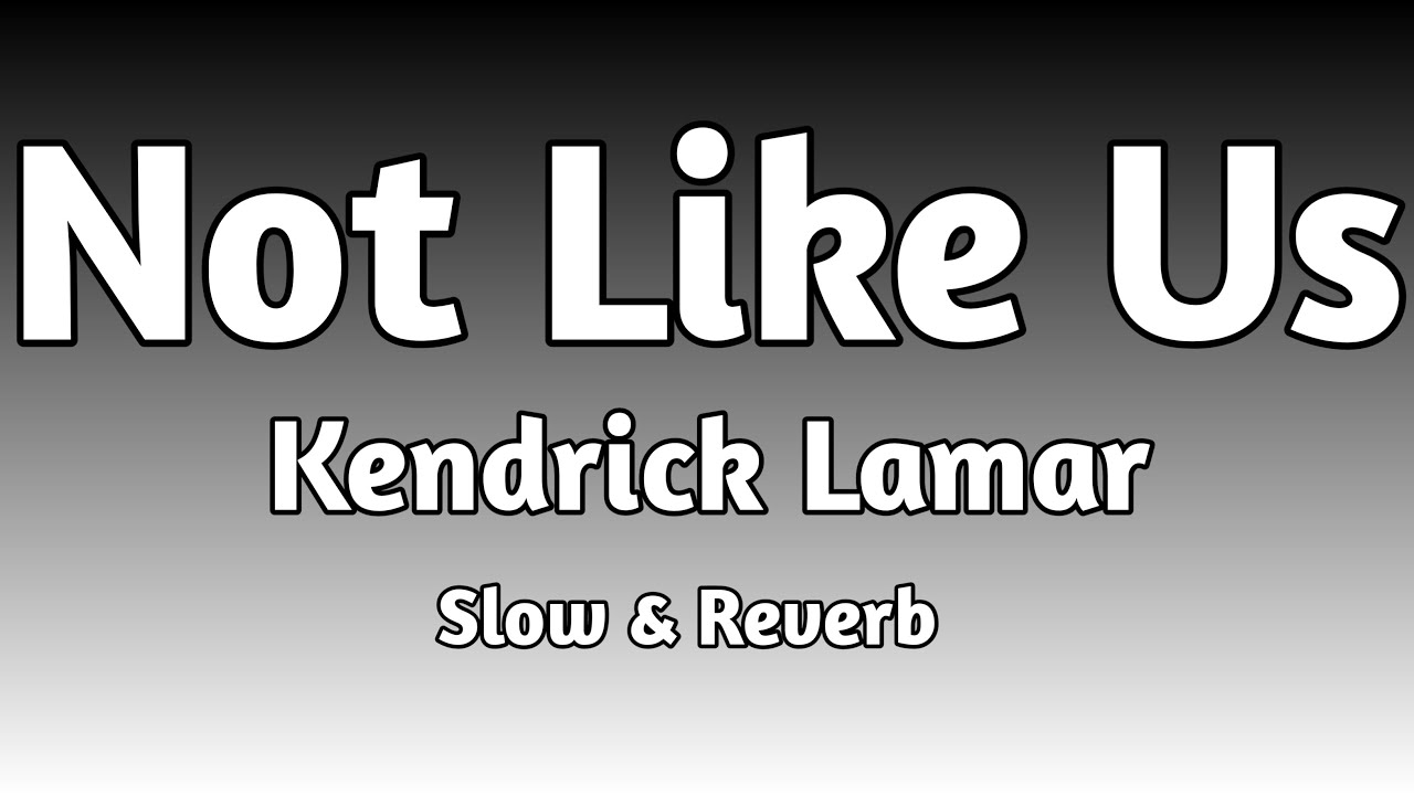 Not Like Us | Kendrick Lamar | Slow Reverb | - YouTube