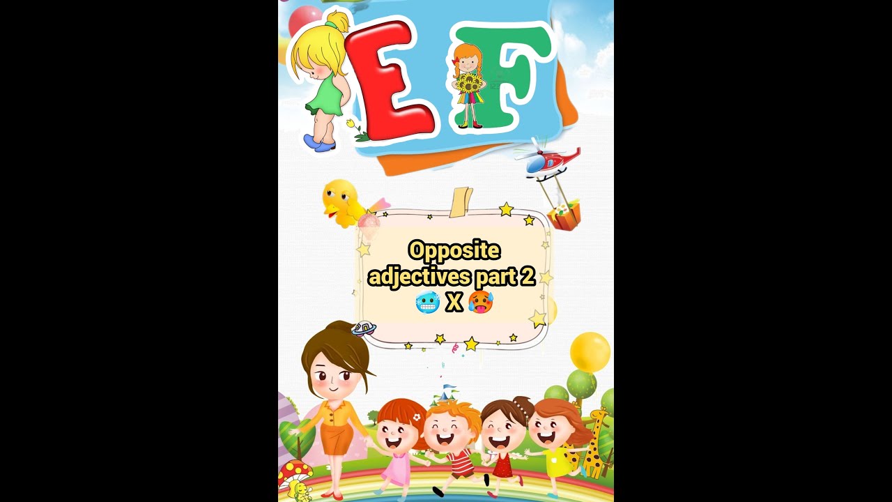 learn letters E 🐘 /F 🐠 Opposite adjectives part 2 🥵 X 🥶 - YouTube