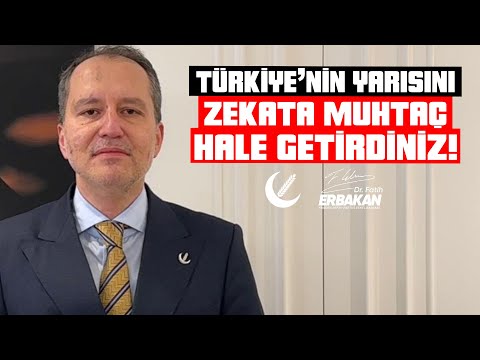 Türkiye’nin yarısını zekata muhtaç hale getirdiniz.