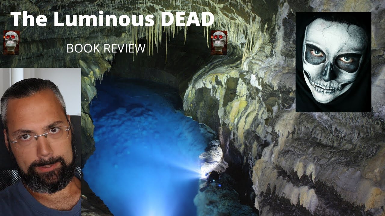 THE LUMINOUS DEAD IS A HORRIBLE BOOK - YouTube