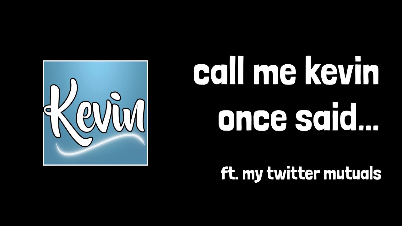 call me kevin once said... - YouTube