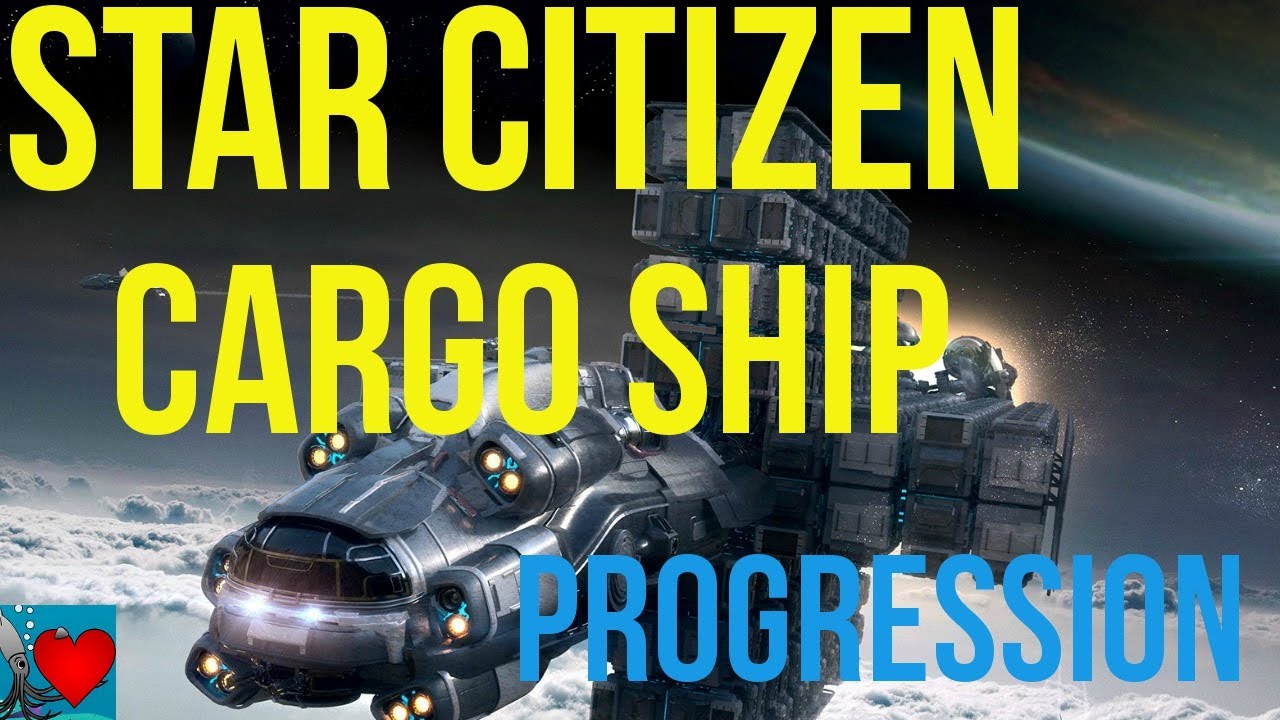 Star Citizen Cargo | Cargo Ship Progression - YouTube