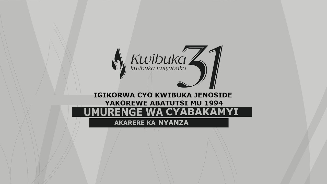 CYABAKAMYI: Igikorwa cyo Kwibuka ku Nshuro ya31 Jenoside yakorewe ...