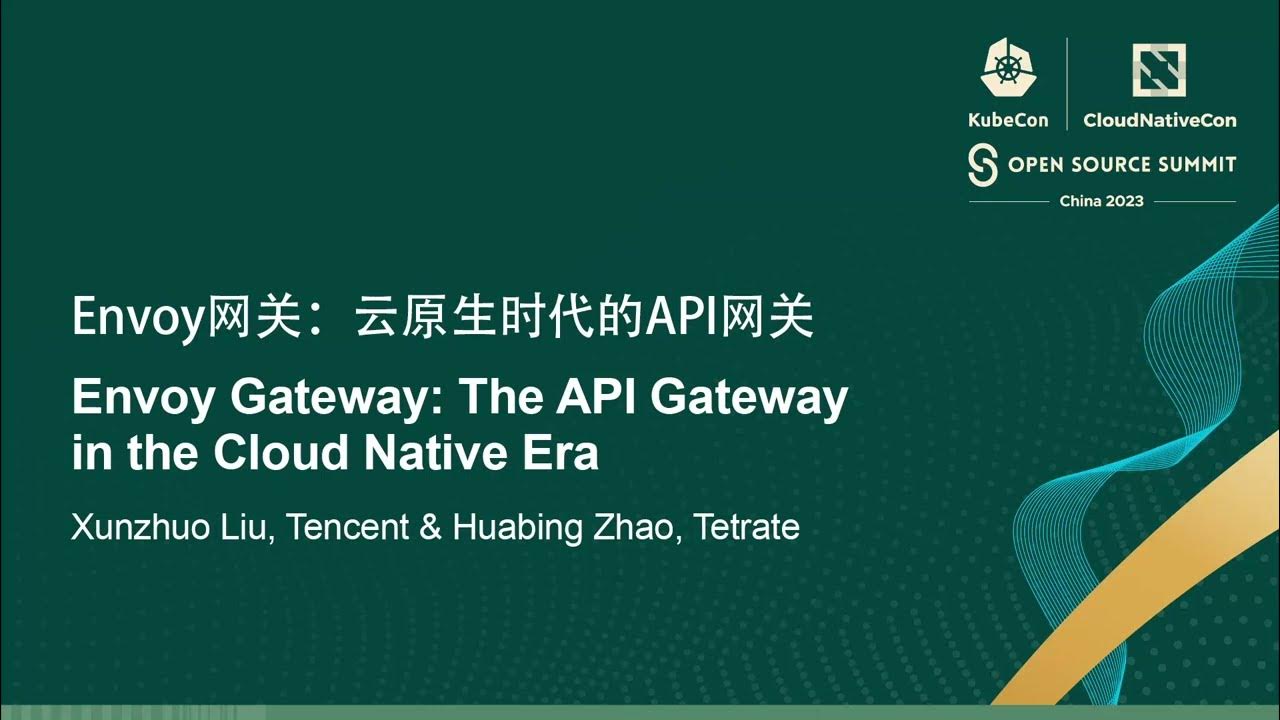 Envoy Gateway: The API Gateway in the Cloud Native Era - Xunzhuo Liu, Tencent & Huabing Zhao ...
