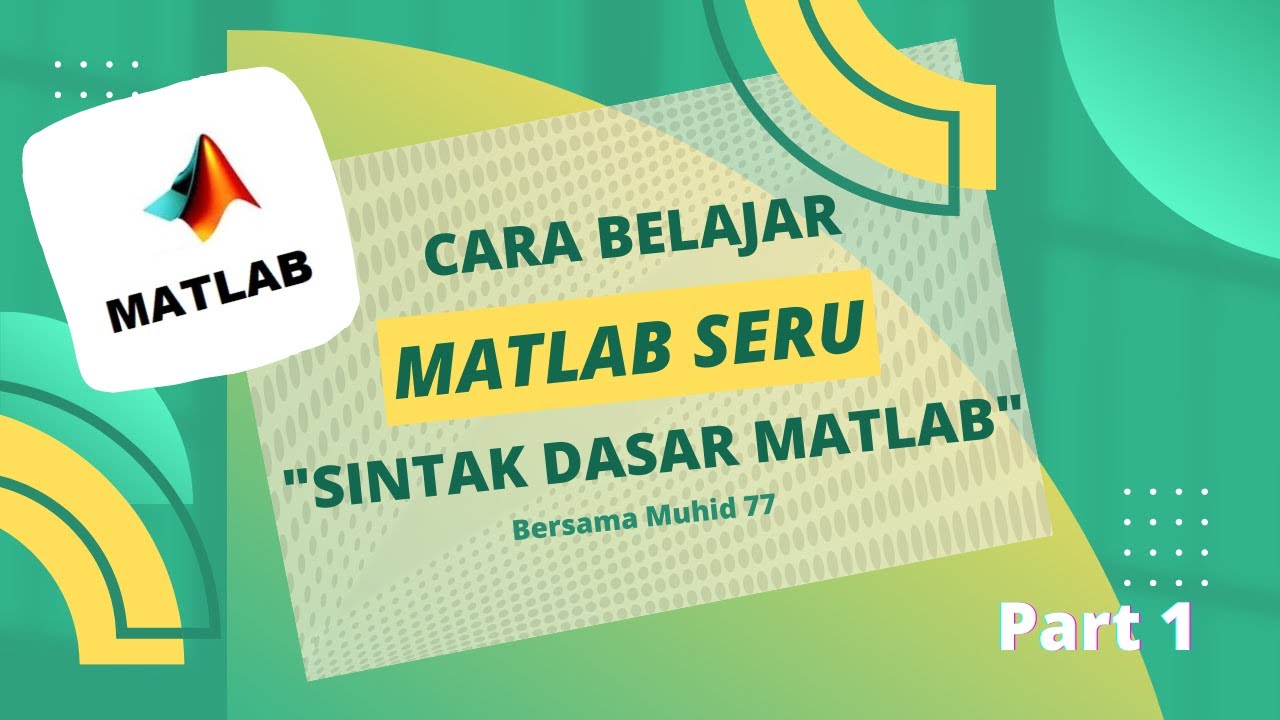 CARA BELAJAR MATLAB SERU "SINTAK DASAR MATLAB" #part1 - YouTube