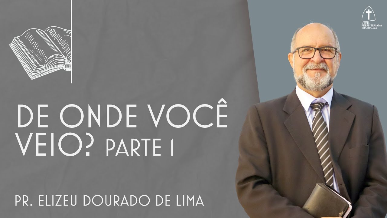 De onde você veio? - parte I | Rev. Elizeu Dourado de Lima | IPF - YouTube